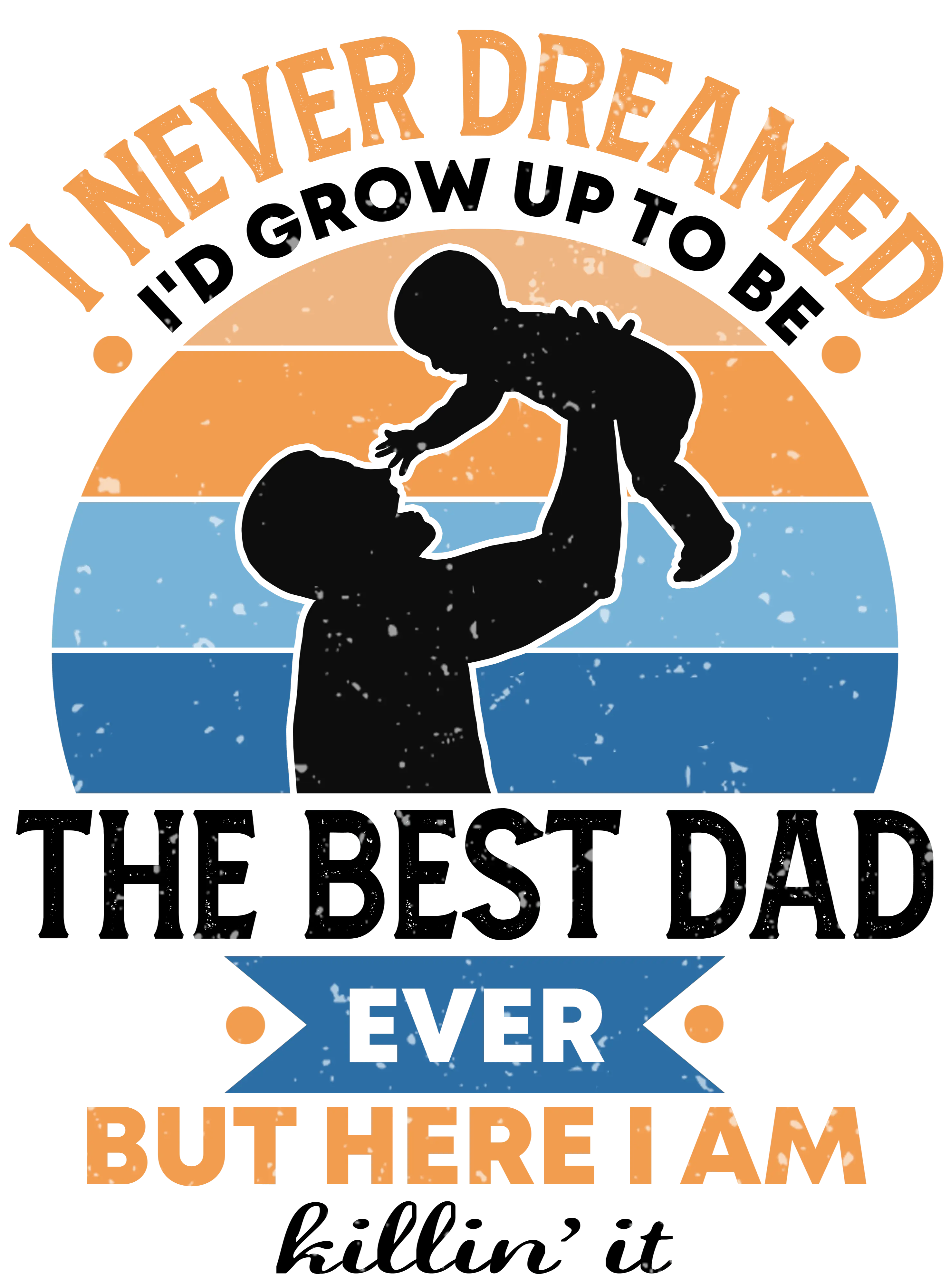 Cool Best Dad Ever Design - DTF Ready To Press — DTF Center