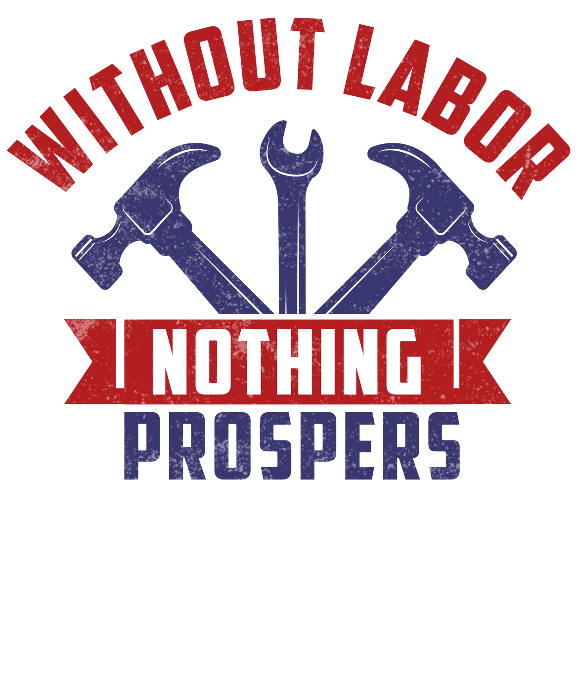 Labor Pride DTF Transfer: Without Labor Nothing Prospers