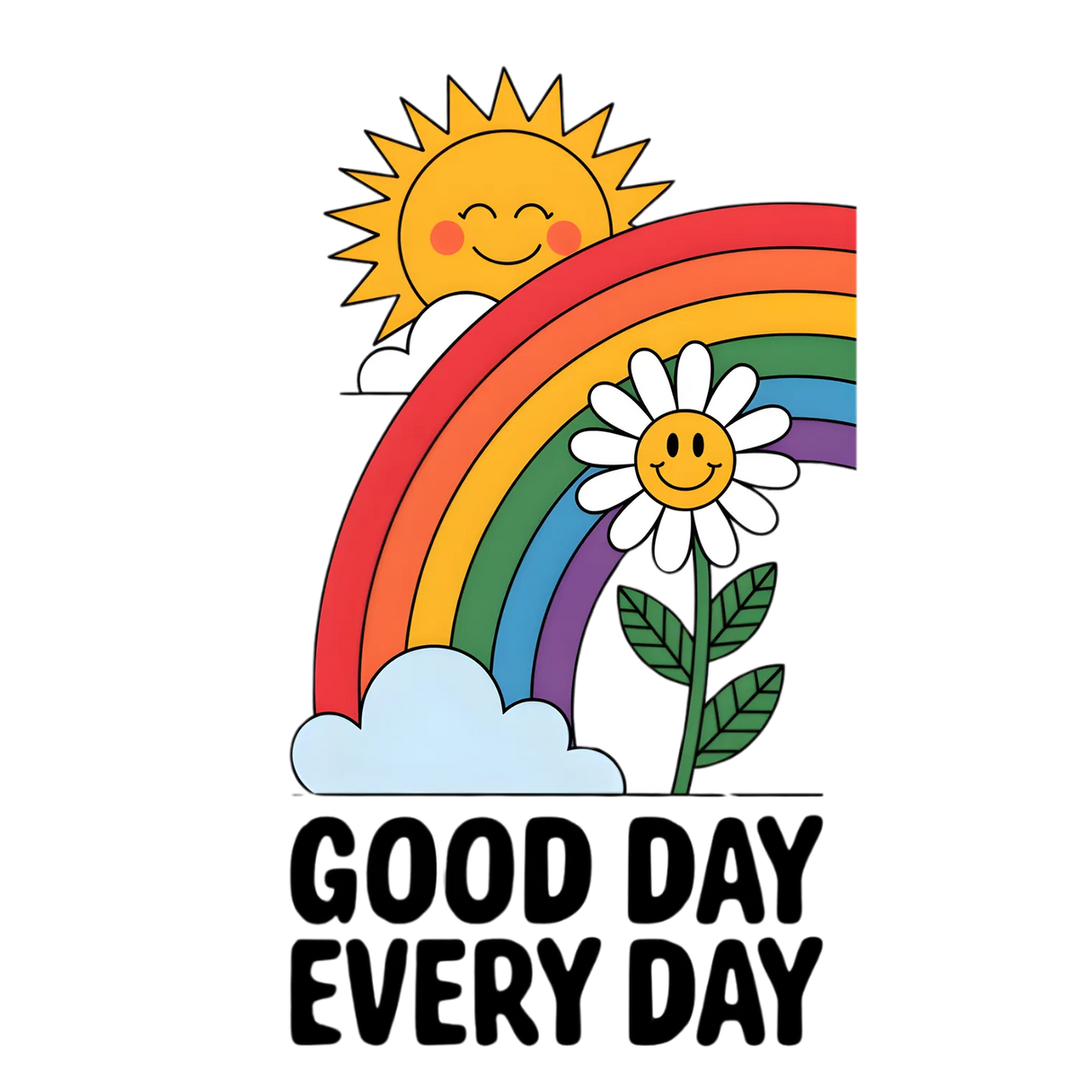 Good Day Everyday DTF Transfer Ready to Press