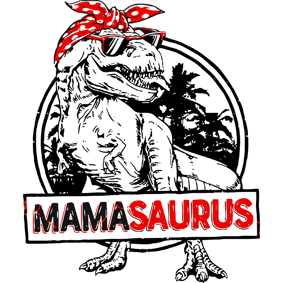 Mamasaurus Design - DTF Ready To Press