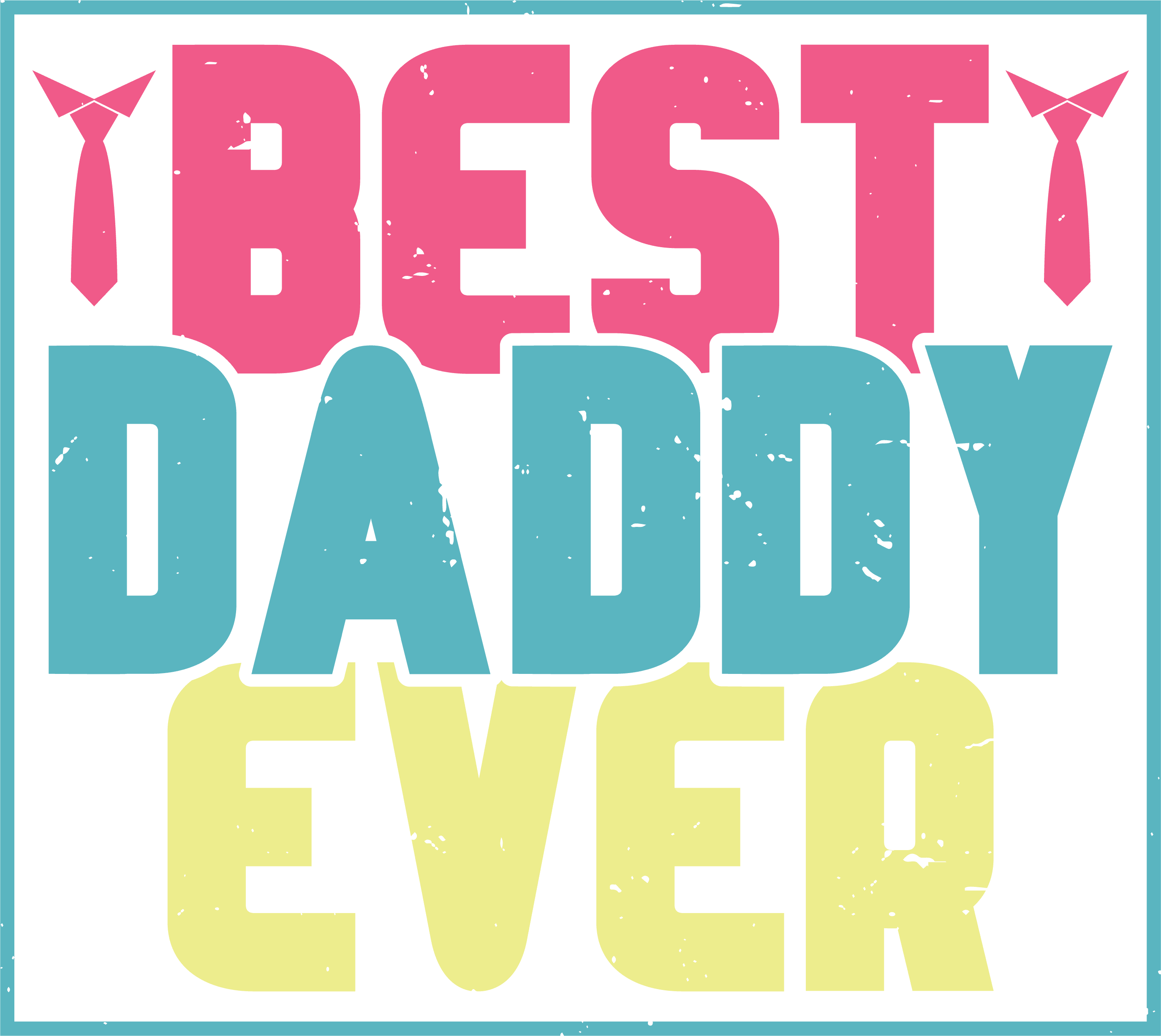 Best Daddy Ever Design - DTF Ready To Press — DTF Center
