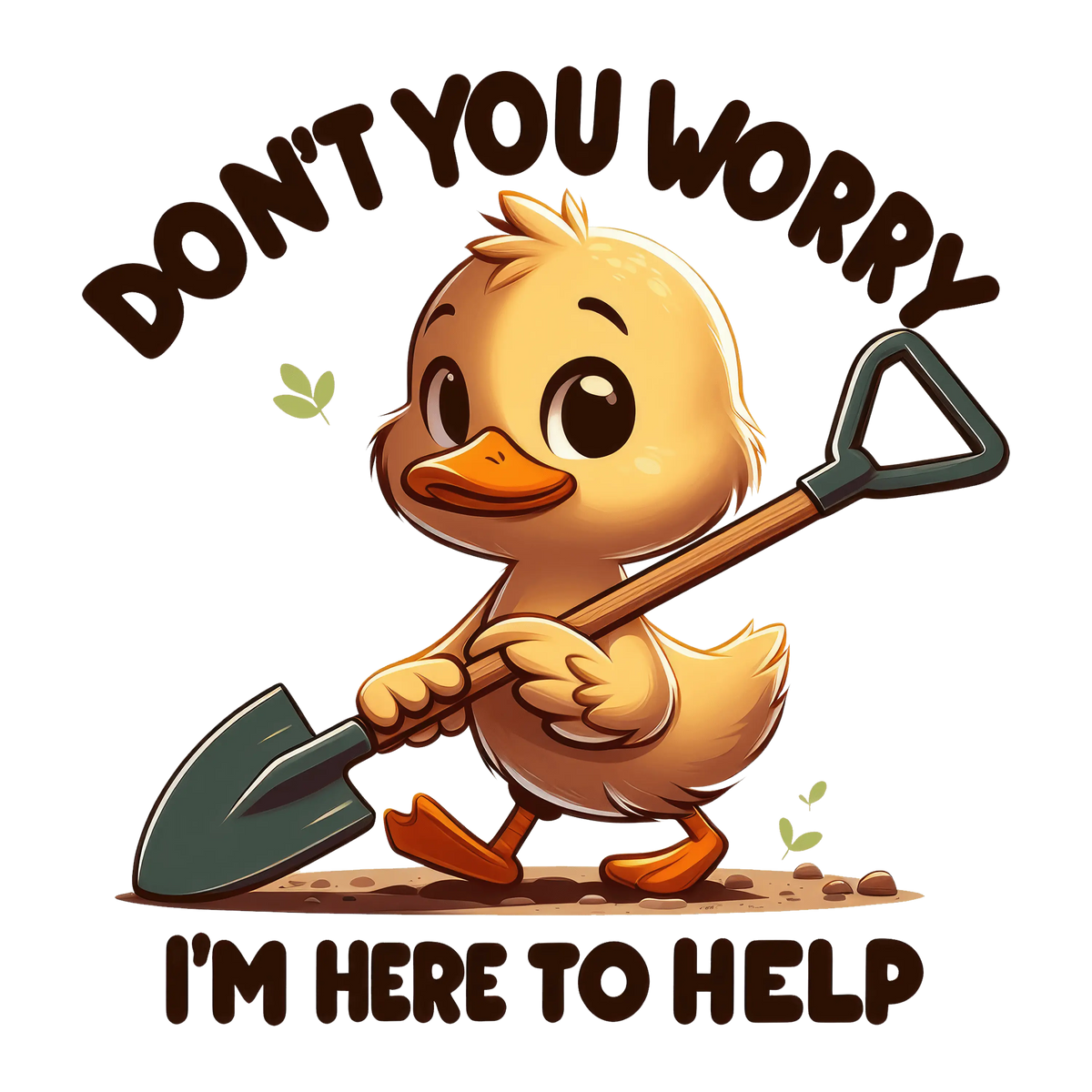 Don't You Worry I'm Here To Help Design - DTF Ready To Press — DTF Center