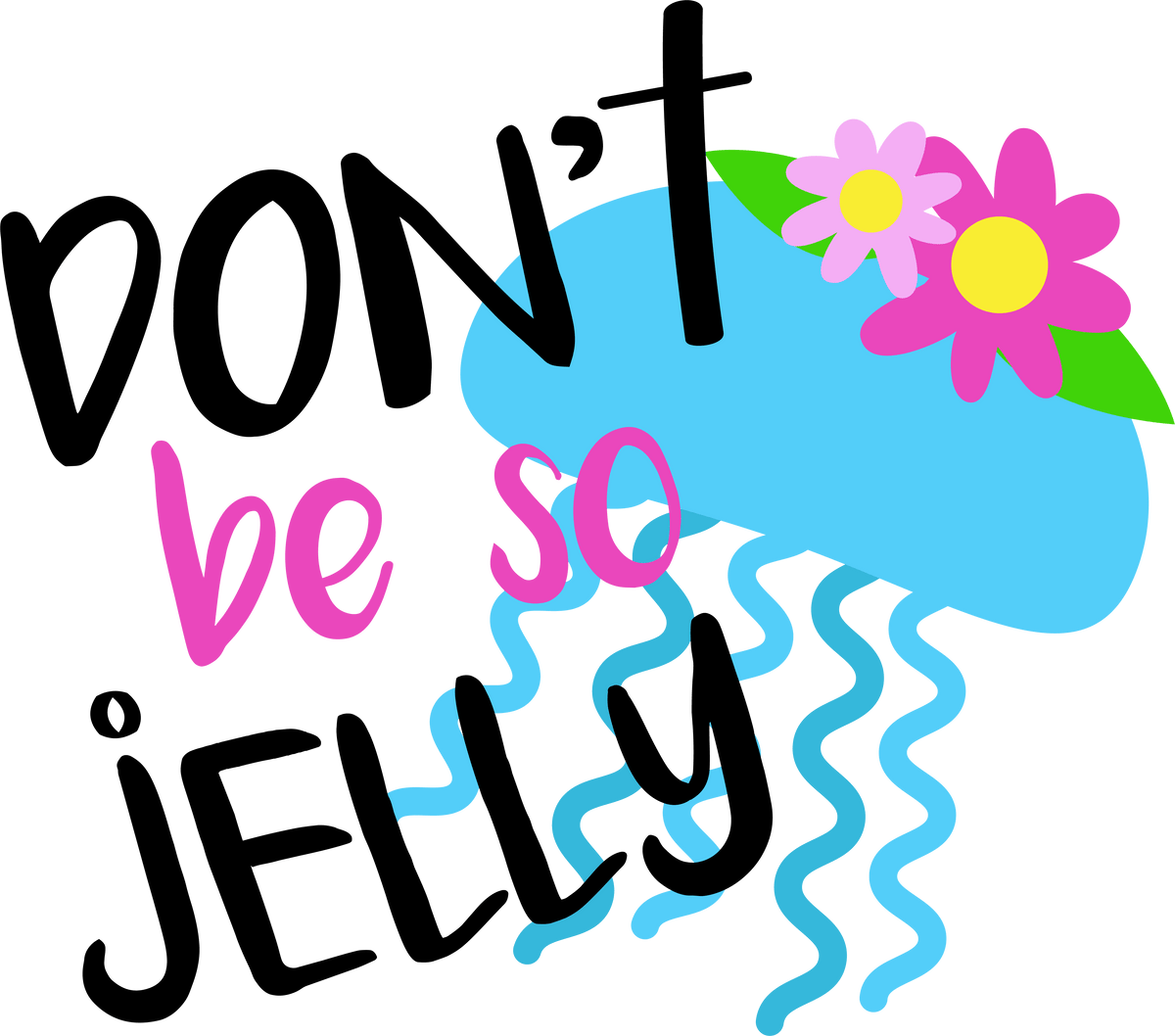 Don't Be So Jelly Design - DTF Ready To Press