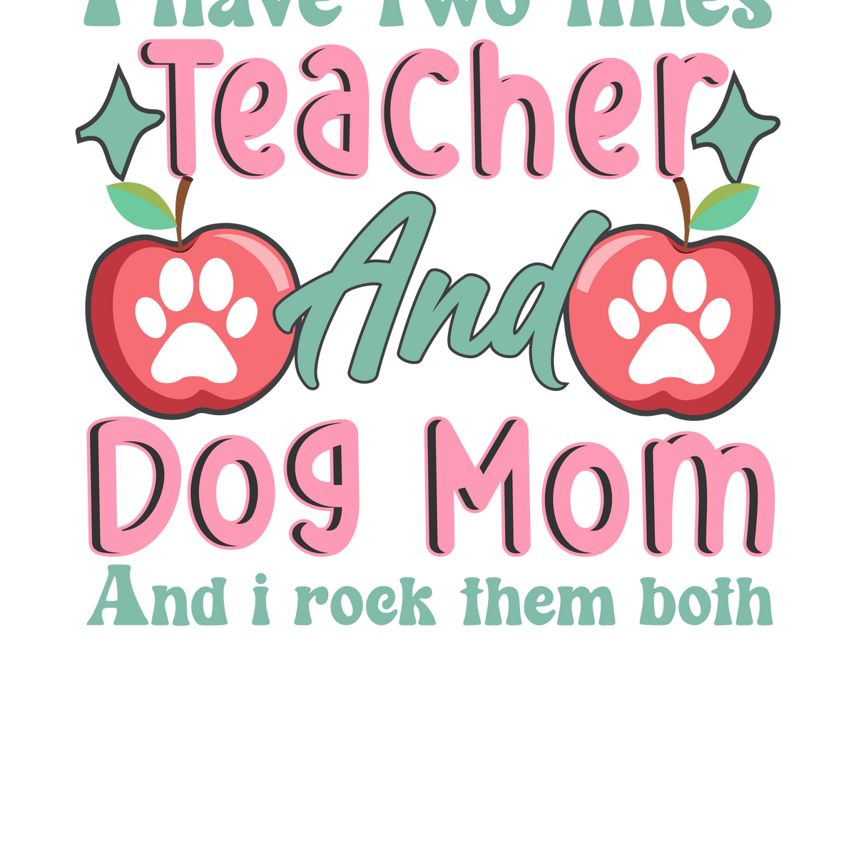 Teacher And Dog Mom Design - DTF Ready To Press