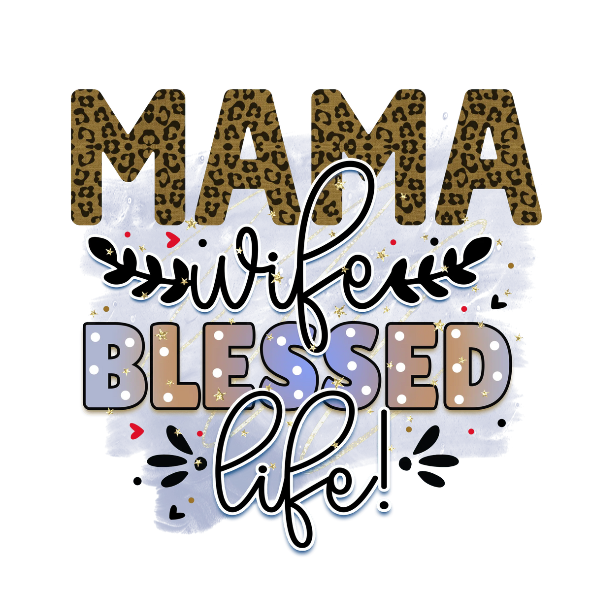 Mama Wife Blessed Life Design - DTF Ready To Press