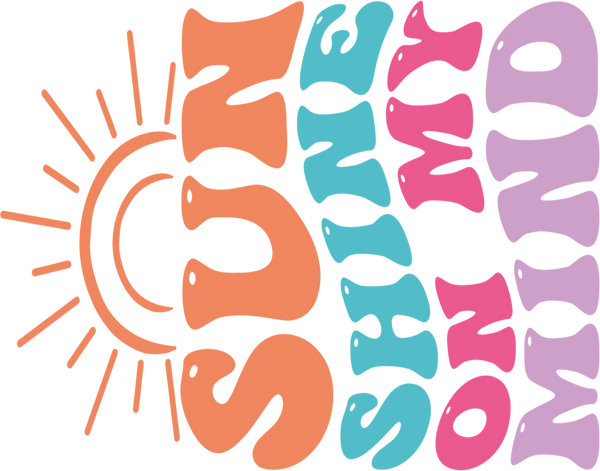 Sunshine On My Mind Design - DTF Ready To Press